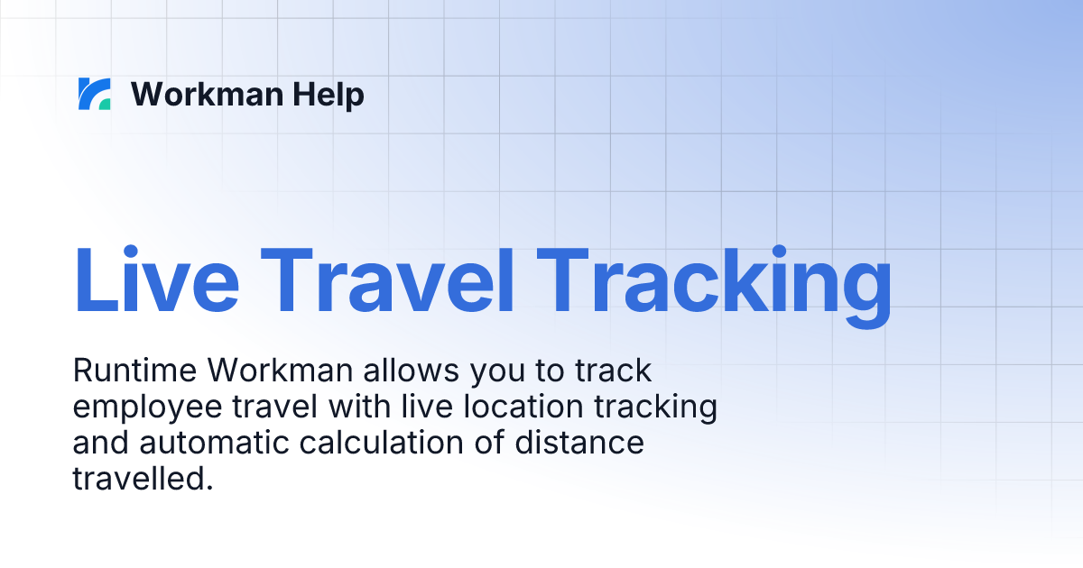 Live Travel Tracking | Workman Help
