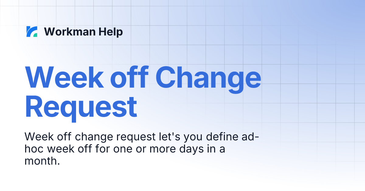 Week off Change Request | Workman Help