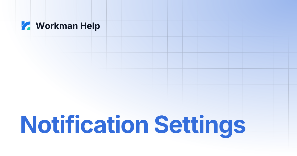Notification Settings | Workman Help
