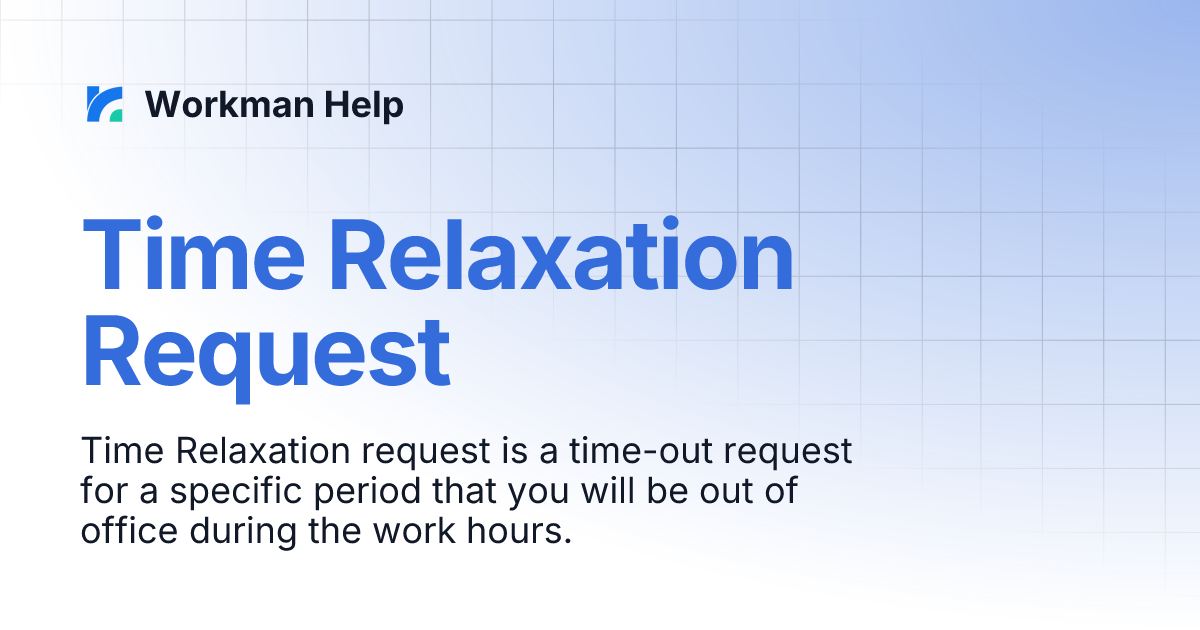Time Relaxation Request | Workman Help