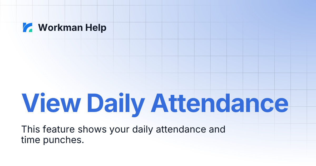 View Daily Attendance | Workman Help