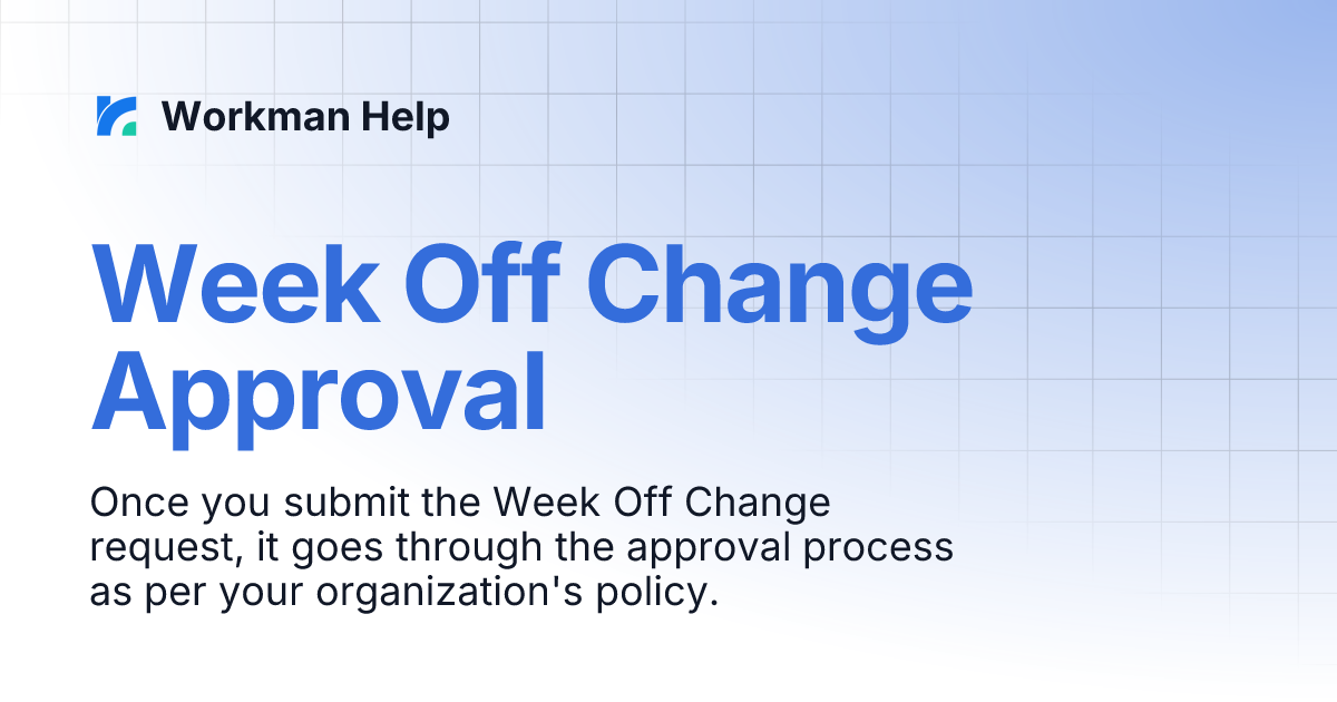 Week Off Change Approval | Workman Help