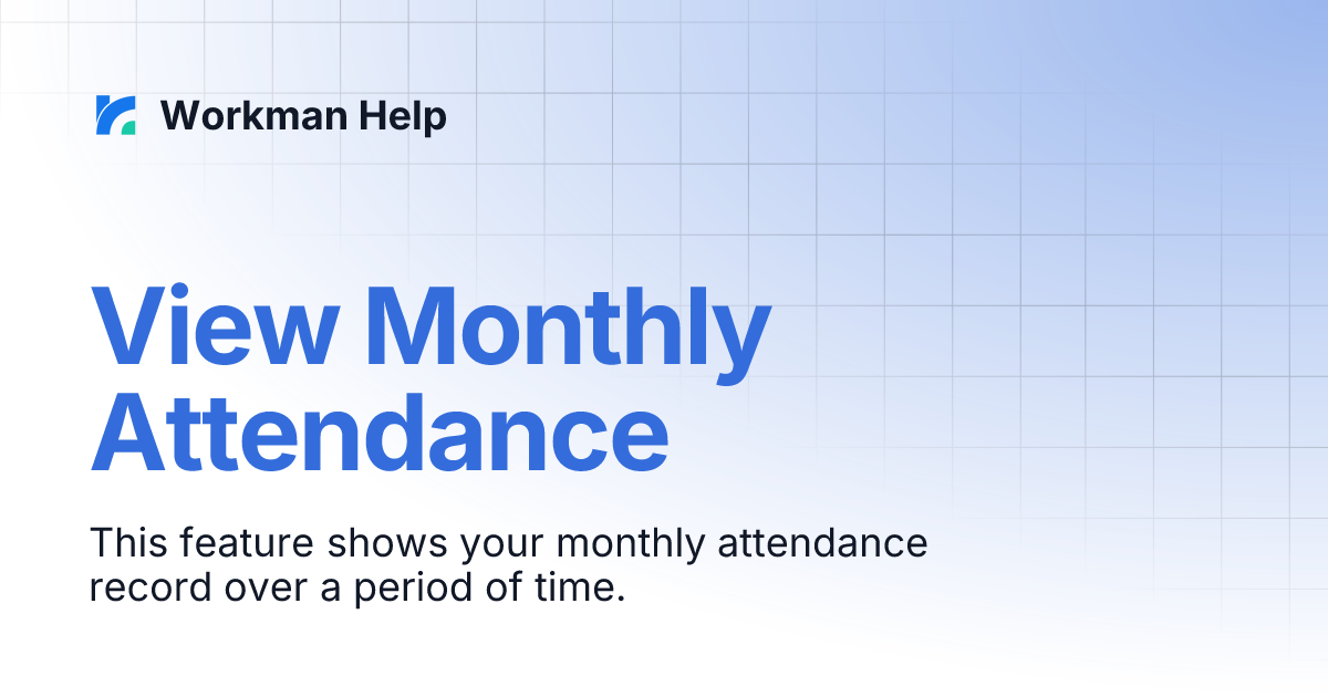 View Monthly Attendance | Workman Help